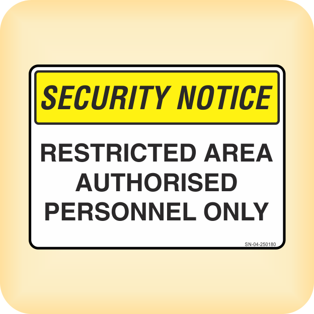Sign – Security Notice. Restricted Area Authorised Personnel Only ...