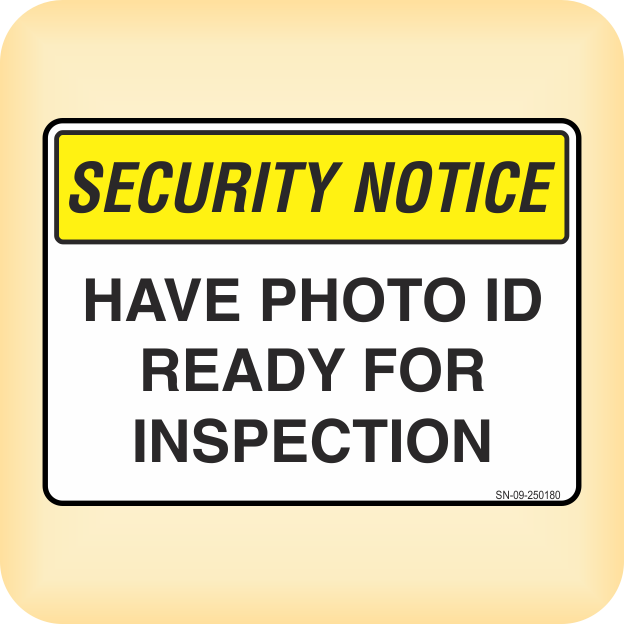 Sign – Security Notice. Have Photo ID Ready for Inspection. – Klein Signs
